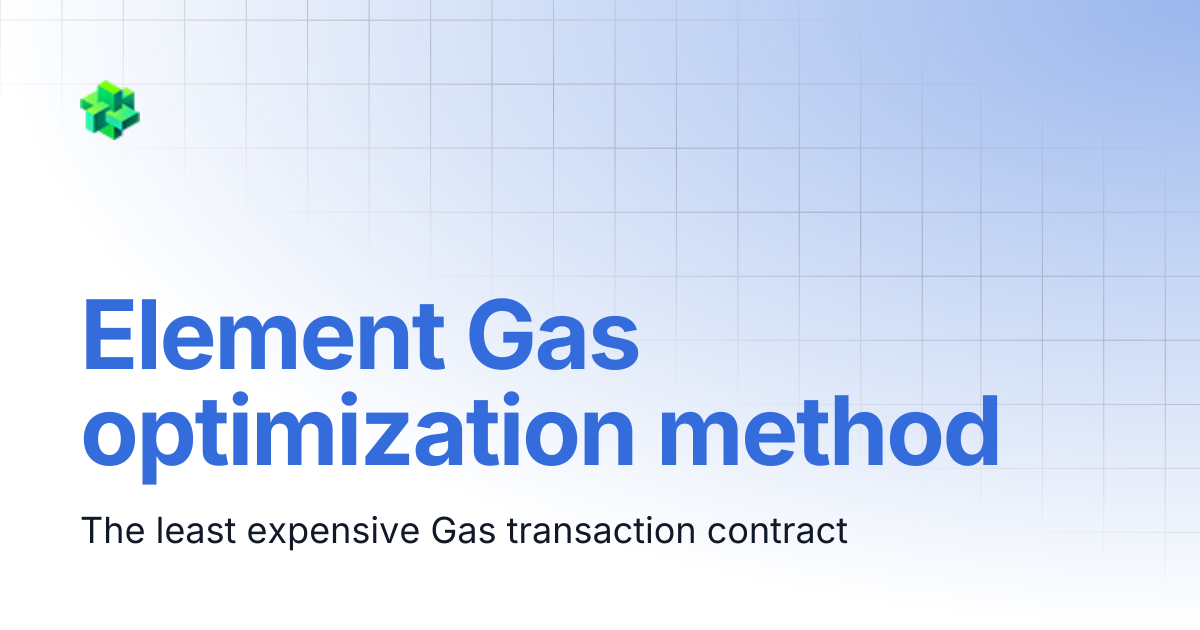 Element Gas optimization method | Welcome to Element