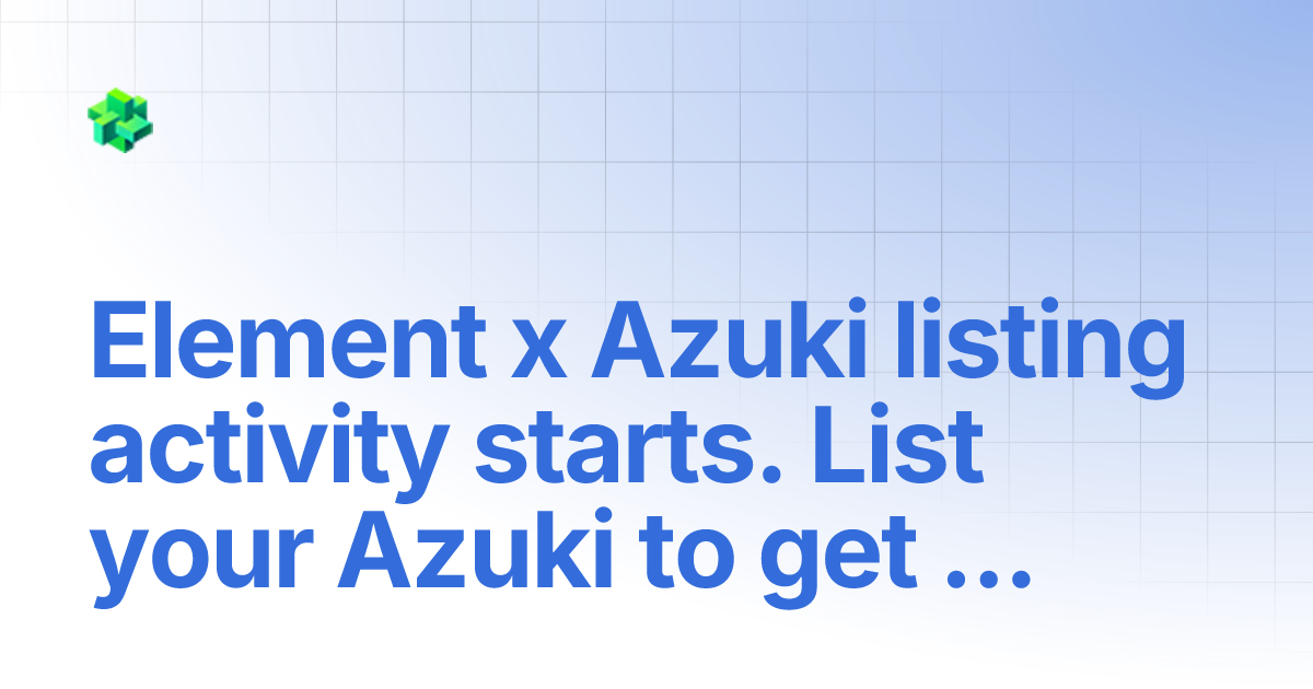 Element x Azuki listing activity starts. List your Azuki to get ELE ...
