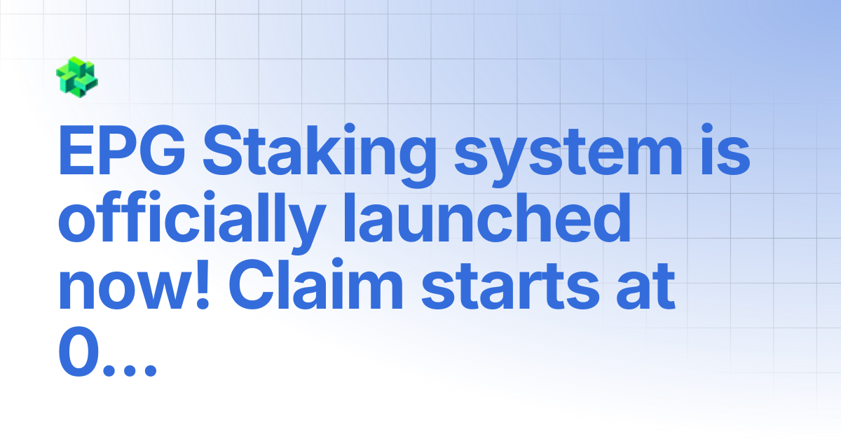 EPG Staking system is officially launched now! Claim starts at 0 am ...